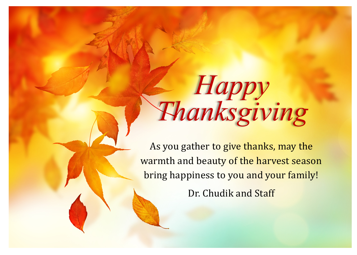 Have a safe and happy Thanksgiving - Steven Chudik MD